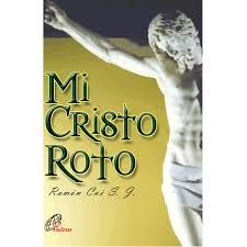 Mi Cristo Roto/ Ramon Cue – Christ Missionary Catholic Gifts and Books